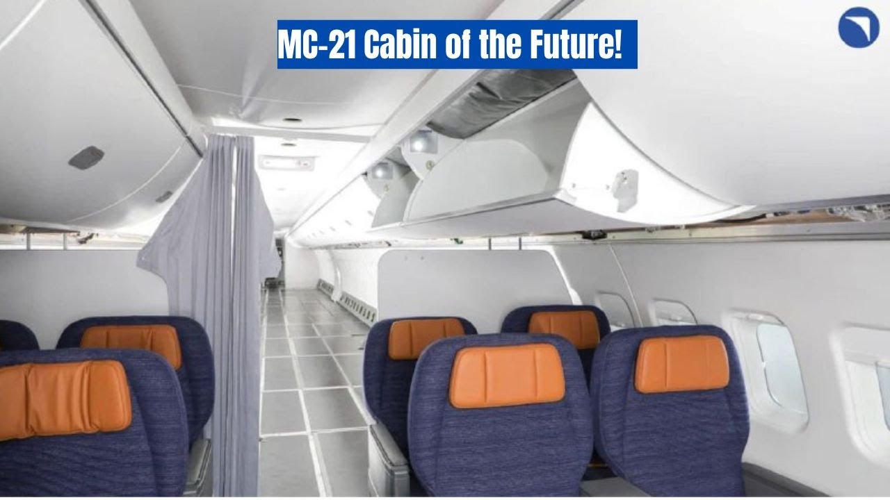 Inside Russia’s Futuristic MC-21 Cabin: Flexible 3D Design Revealed ...