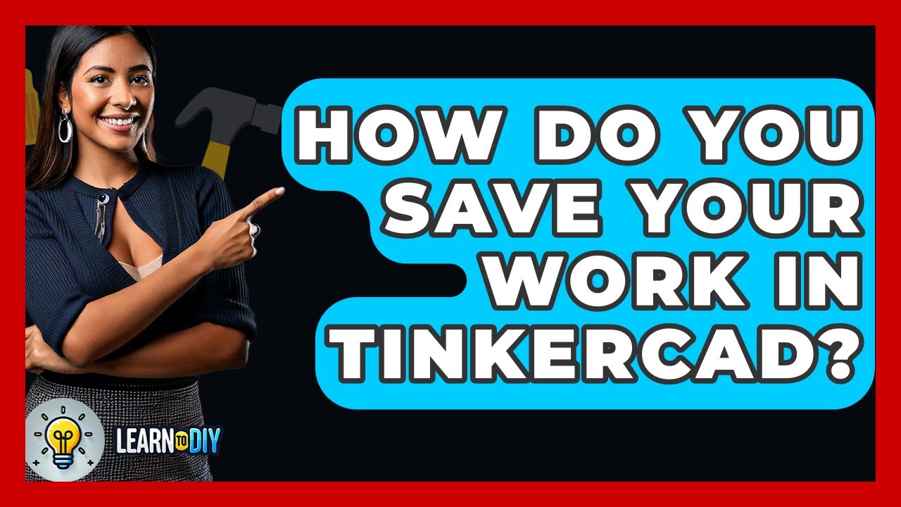 How Do You Save Your Work In Tinkercad? - LearnToDIY360.com - YouTube