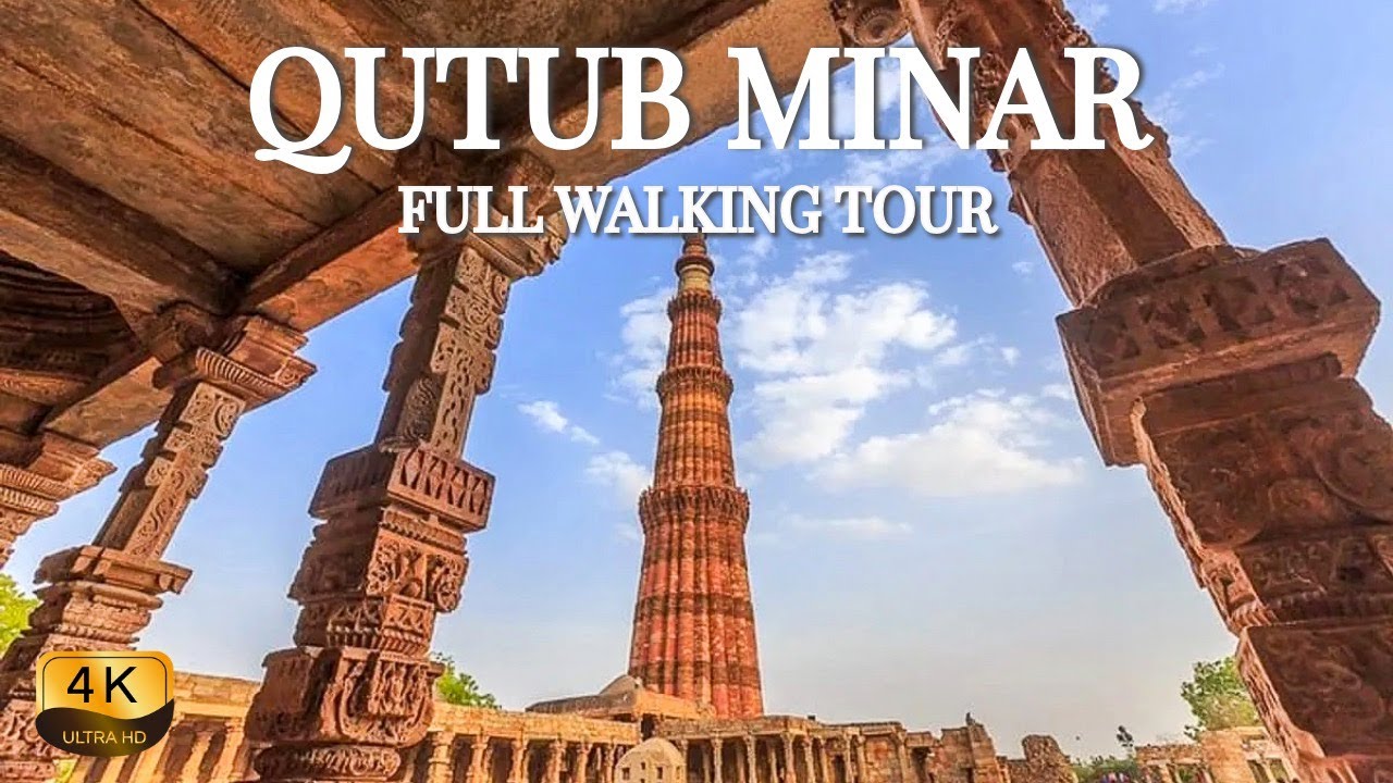 【4K】Complete Walking Tour of Qutub Minar – Best Historical Place in ...