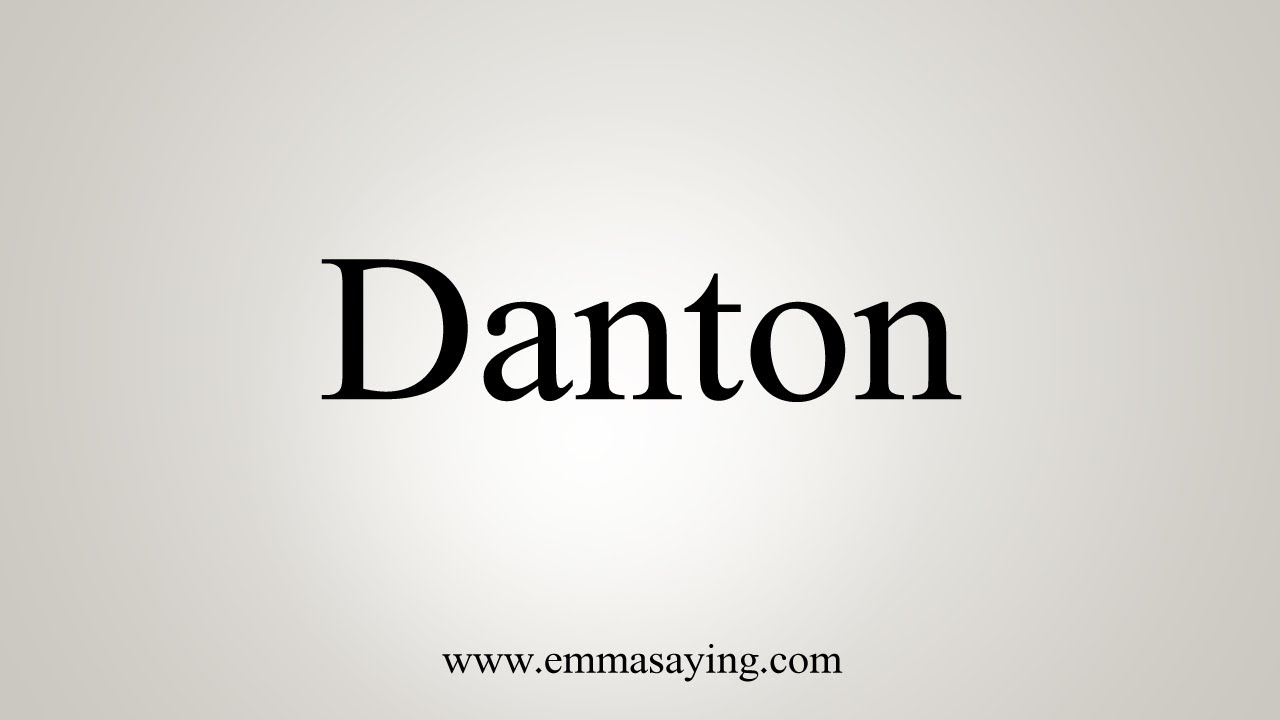 How To Pronounce Danton - YouTube