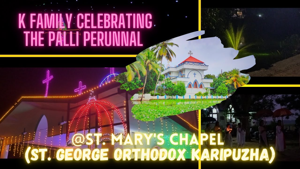 K Family celebrating the Palli Perunnal @St.Mary's Chapel (St. George ...