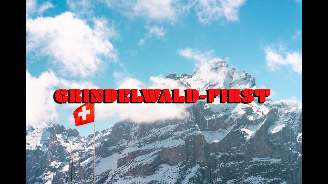 Grindelwald First | A Cinematic Journey Through the Swiss Alps - YouTube