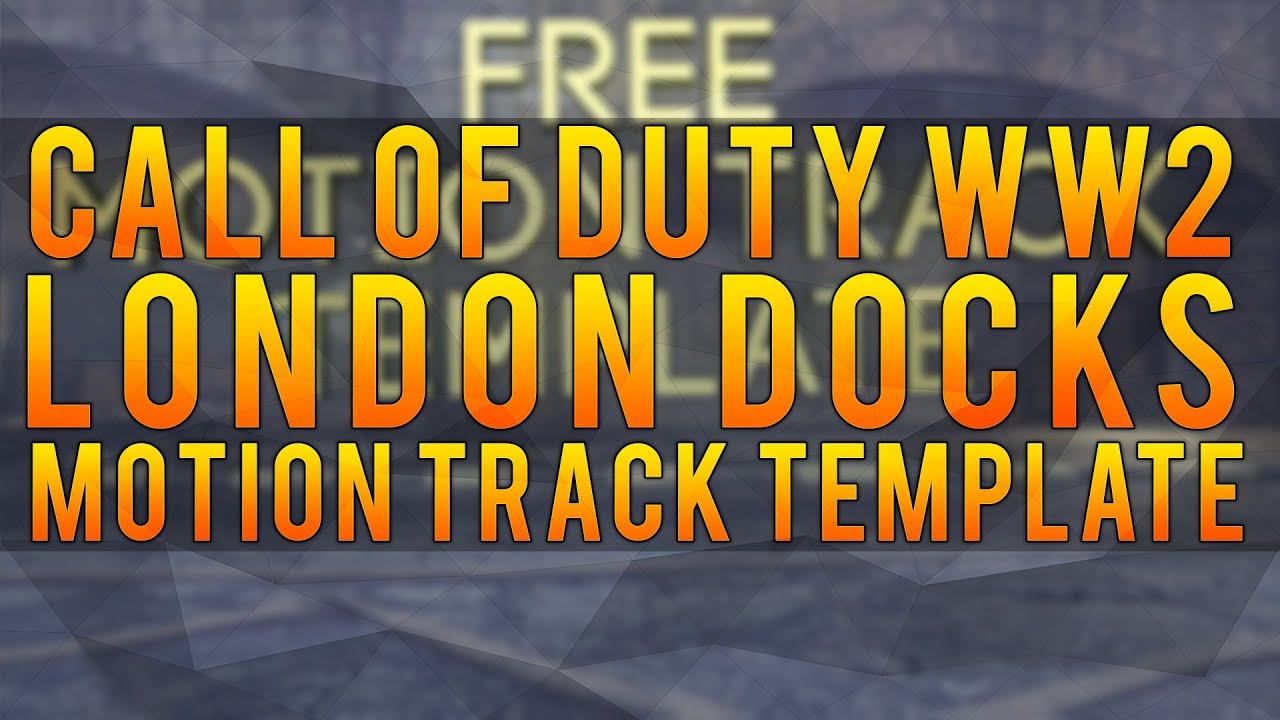 CALL OF DUTY WW2 | LONDON DOCKS | MOTION TRACK TEMPLATE [FREE] - YouTube