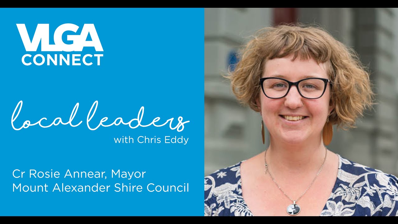 Local Leaders - Cr Rosie Annear, Mayor, Mount Alexander Shire Council ...