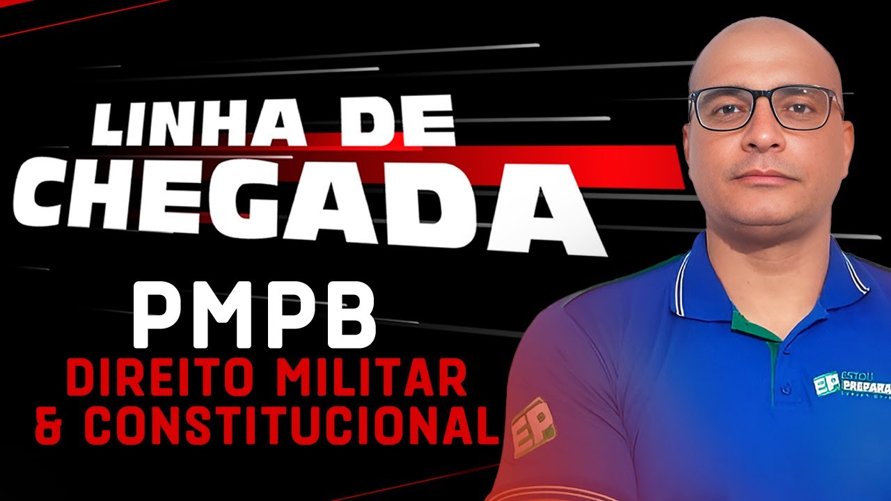 🏁CONCURSO PMPB! LINHA DE CHEGADA com DIREITO MILITAR & CONSTITUCIONAL ...