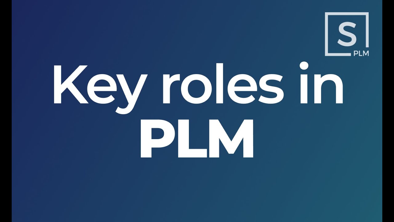 Key Roles in PLM: PLM Specialist, Project managers, consultants, QA ...
