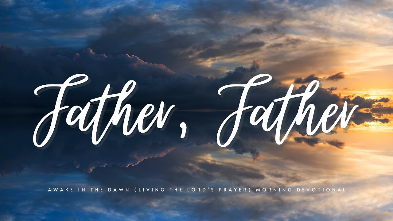 (Father, Father) Songs for Morning Prayer 🙏 Start Your Day with God ...