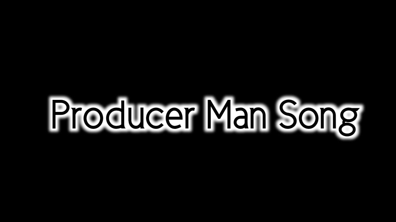 Producer Man Song • Lyrics • Part 1-3 - YouTube