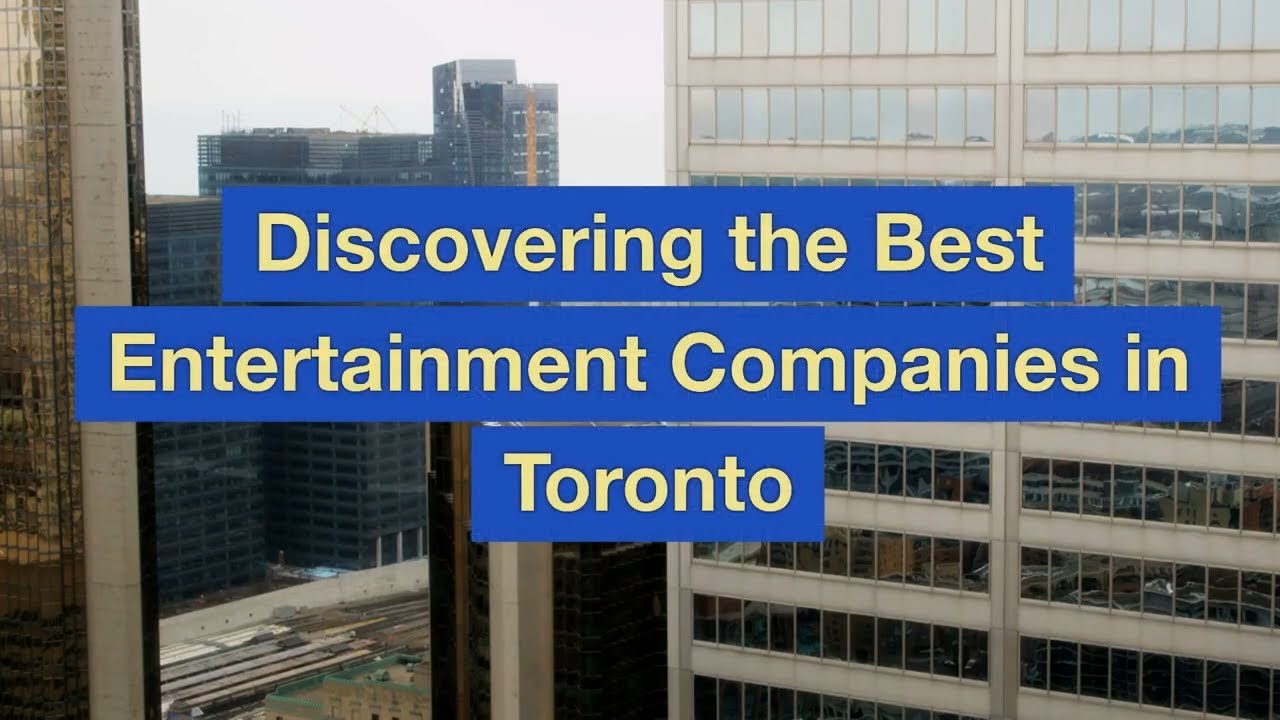 Discovering the Best Entertainment Companies in Toronto - YouTube