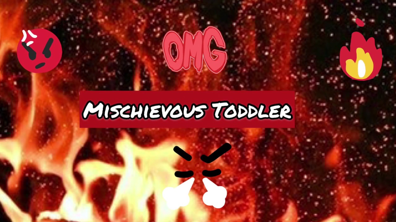 MISCHIEVOUS TODDLER - YouTube