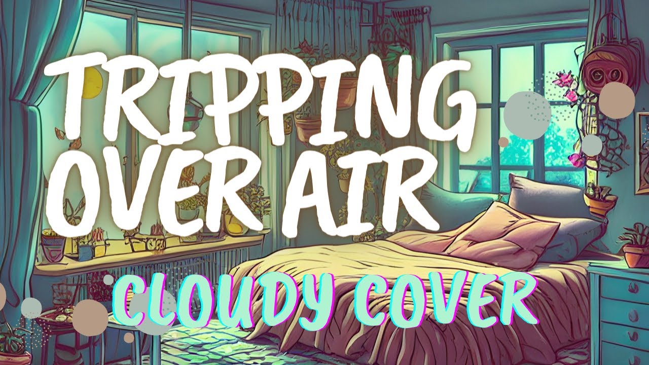 tripping over air (cover by cloudy) - YouTube