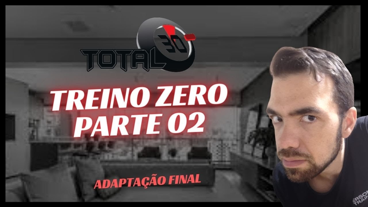 TREINO ZERO PARTE 02 - TOTAL30 - YouTube