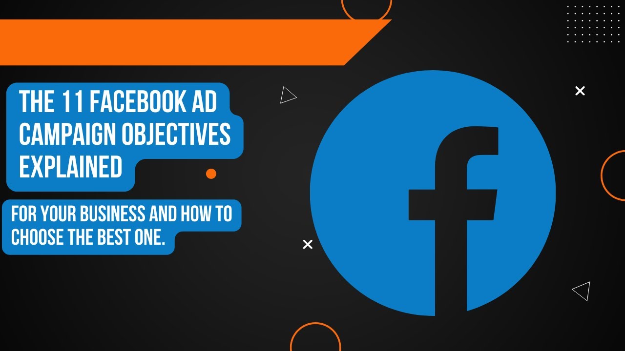 The 11 Facebook Ad Campaign Objectives Explained for Your Business and ...