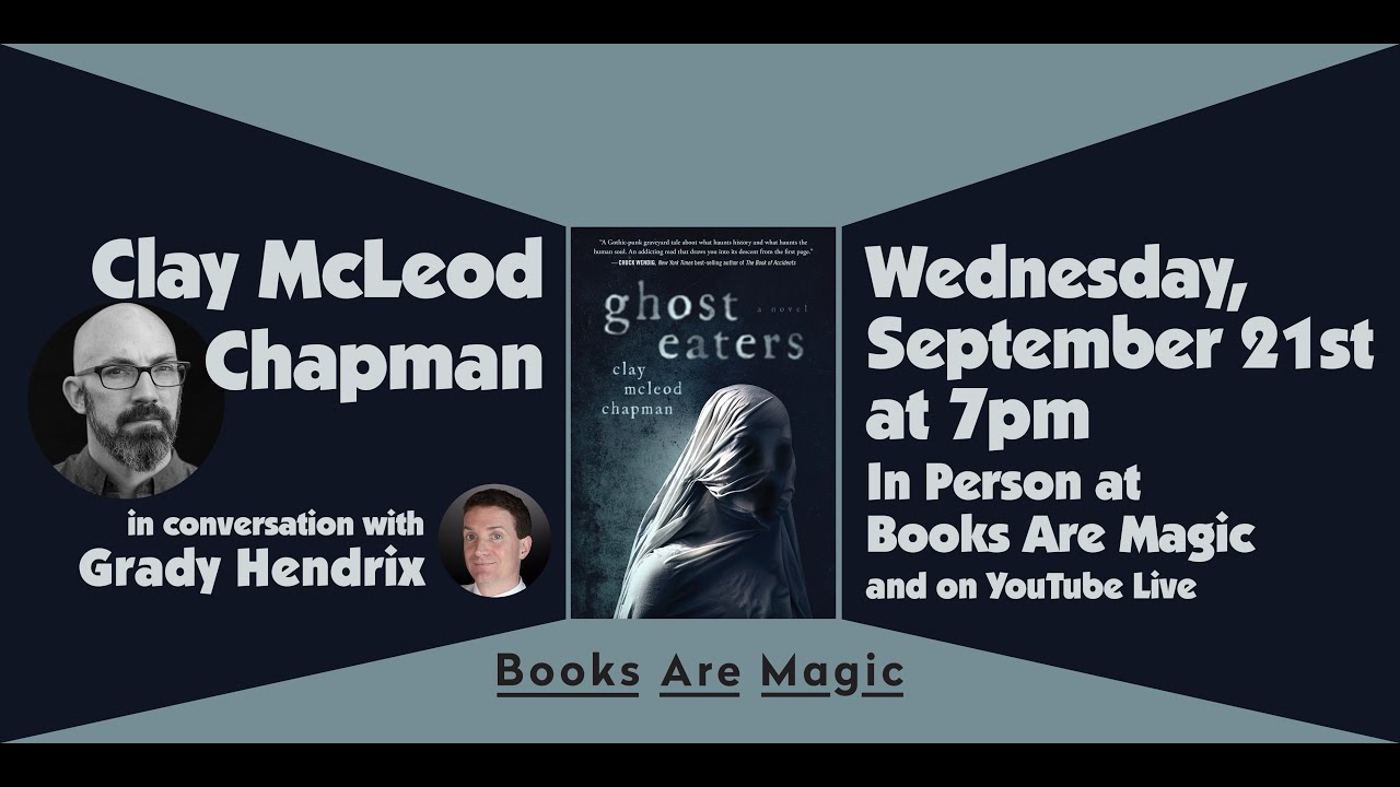 Clay McLeod Chapman: Ghost Eaters w/ Grady Hendrix - YouTube