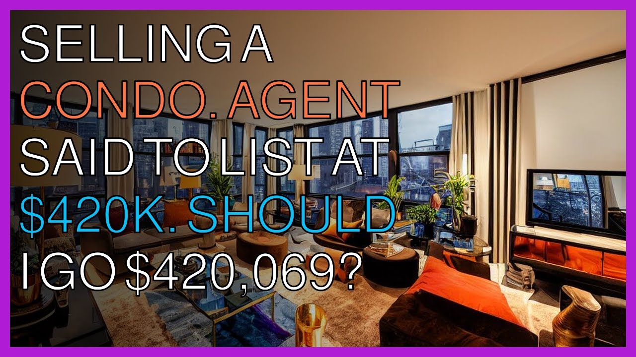 Residential real estate | Selling a condo Agent said to list at $420K ...