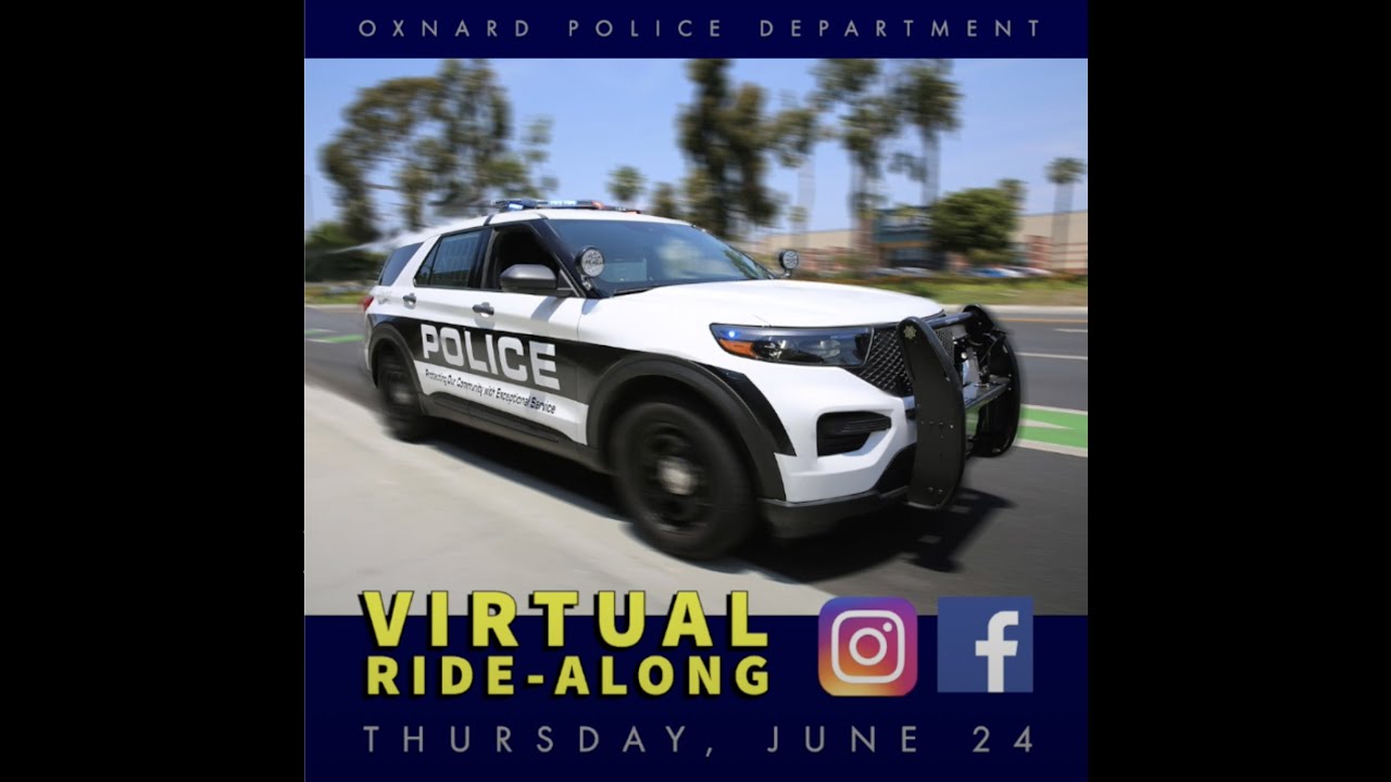 Virtual Ride Along - Oxnard Police Department | June 24, 2021 - YouTube