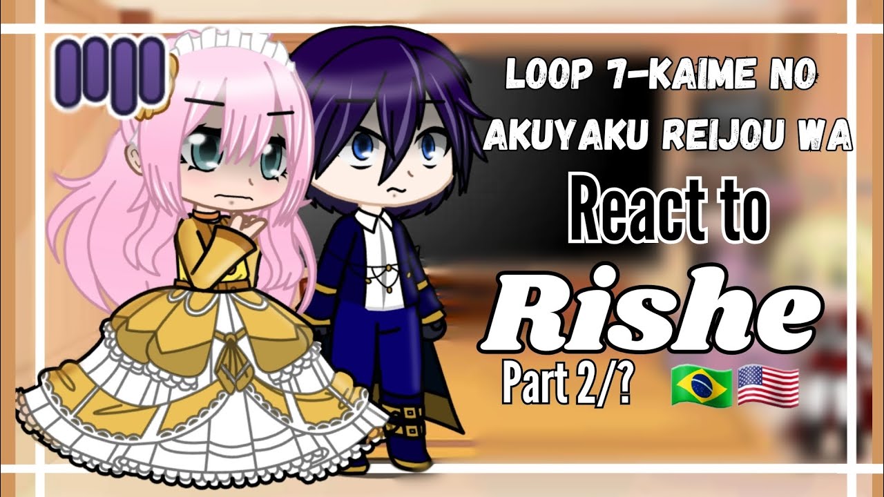 Loop 7-kaime no Akuyaku Reijou wa React to Rishe°♡ •Gacha Club•♡《Part2/?》♡|🇧🇷🇺🇲|♡ - YouTube