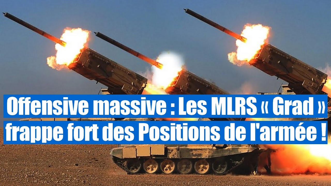 Offensive massive : Les MLRS « Grad »frappe fort des Positions de l ...