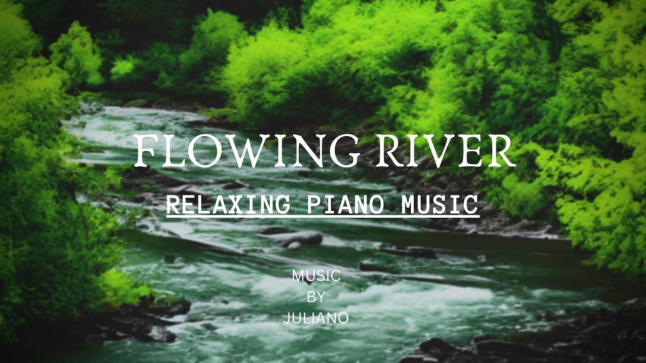 Flowing River | Relaxing Piano Music | By JulianoPianoMusic - YouTube