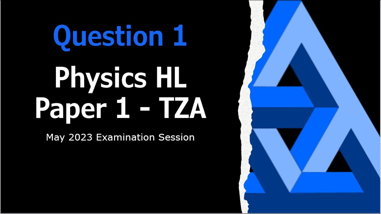q1-may-2023-tza-ib-physics-hl-paper-1-youtube