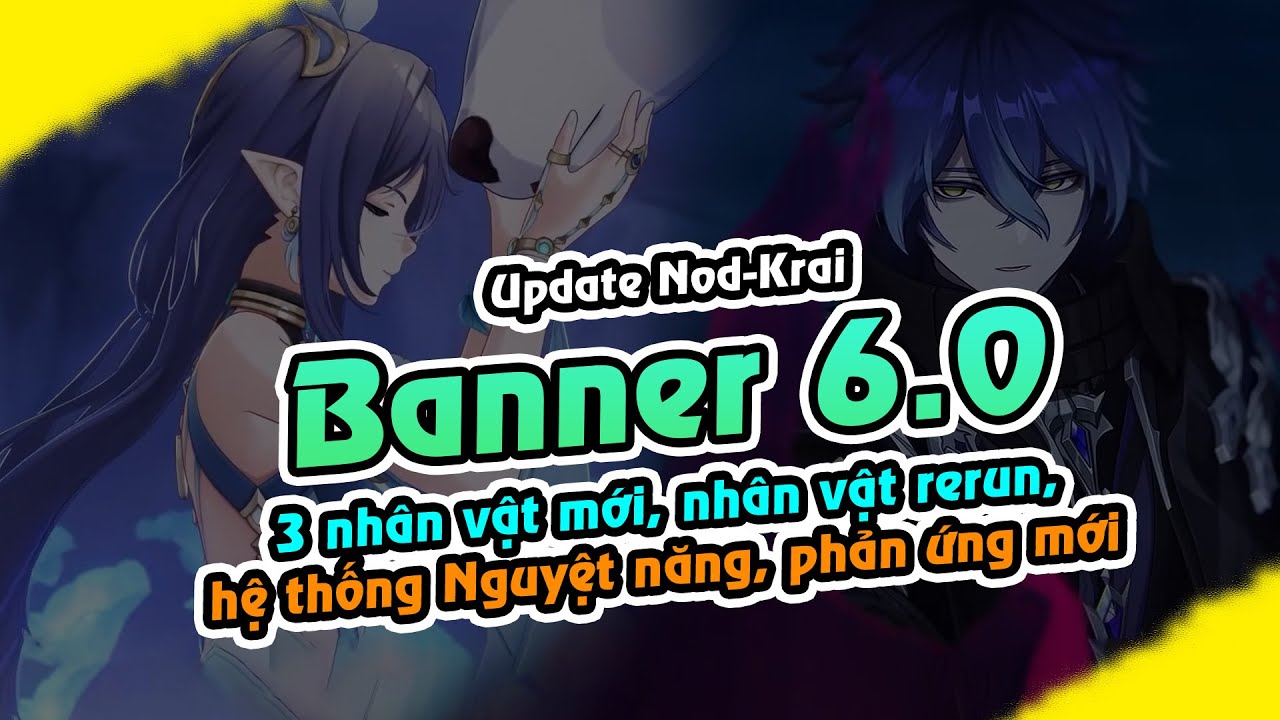 Banner Nod-Krai 6.0 | Nhân vật mới, rerun, hệ thống "Nguyệt năng", phản ...