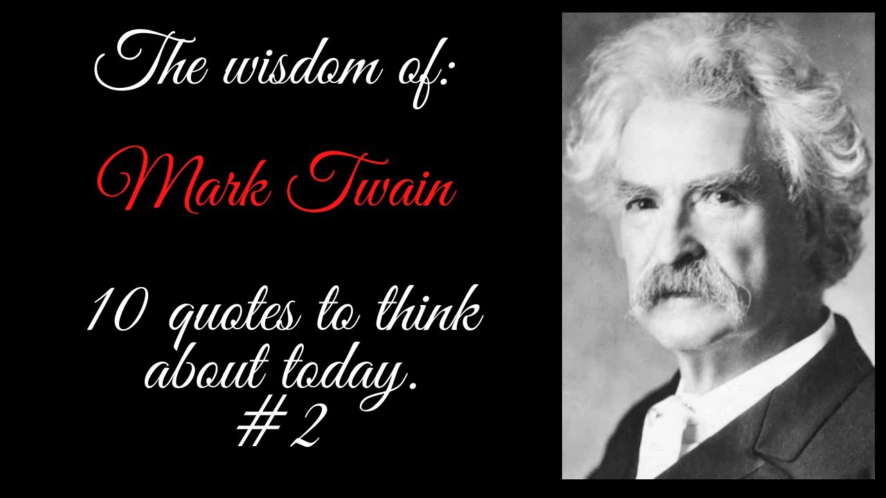Quotes Of Mark Twain The Wisdom Of Mark Twain 10 Famous Frases To