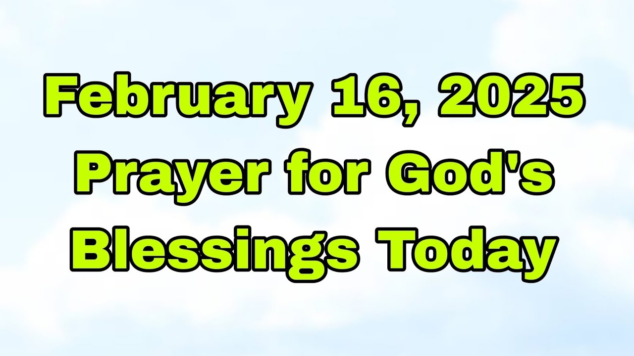 Let's Pray Together for Blessings On the Sixteenth Day of February 🙏 ...