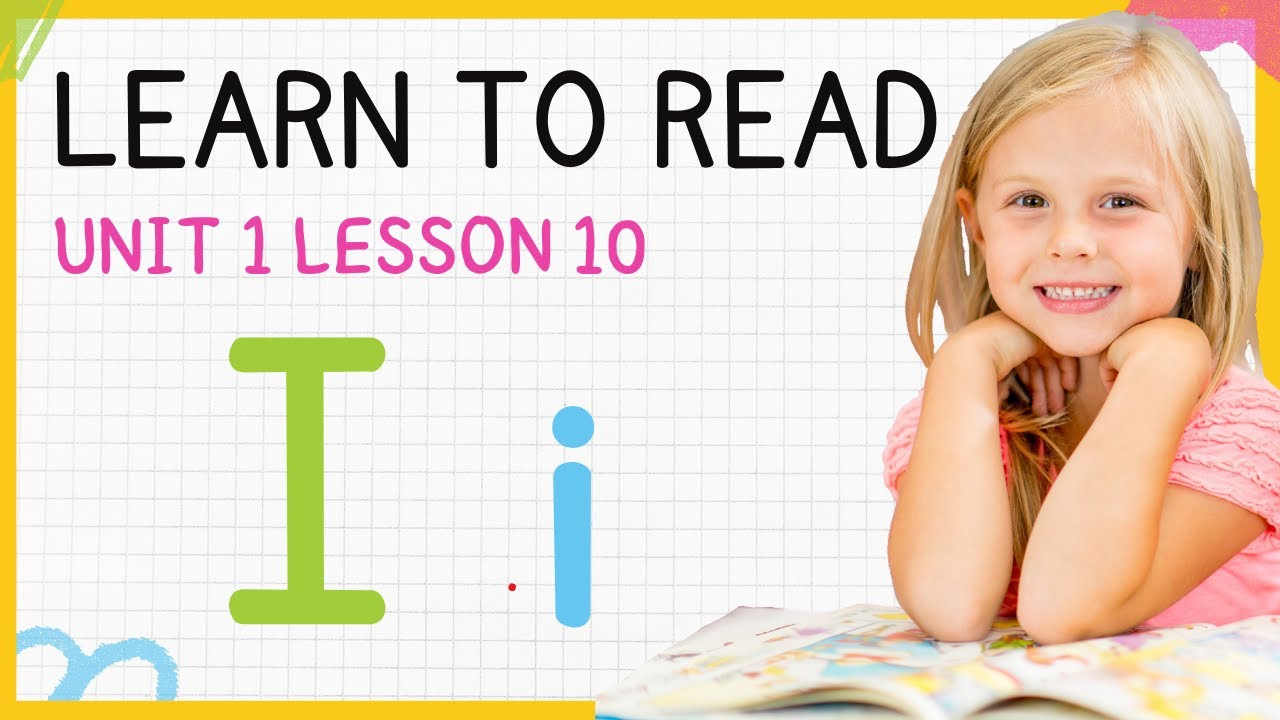 Learn to Read - The letter I - Phonics - Unit 1 lesson 10 - (Teach your ...