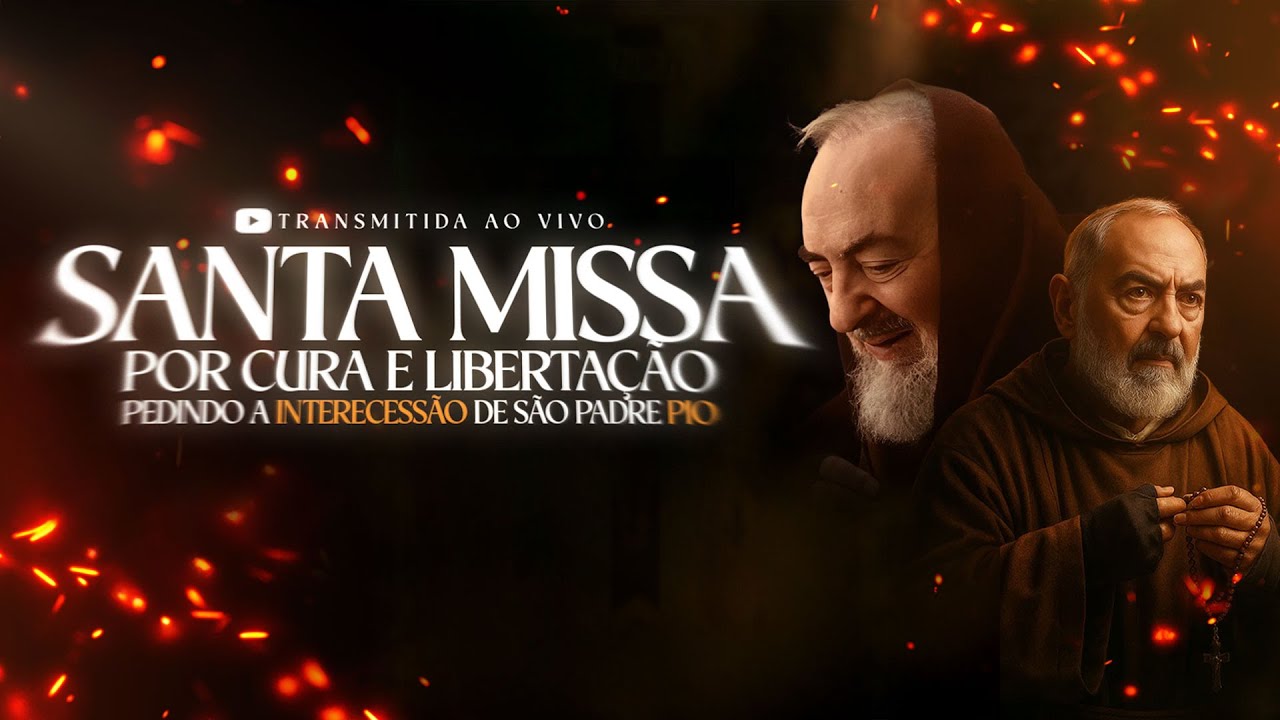 5º DIA DA CAMPANHA: SÃO PIO | SANTA MISSA DE CURA & LIBERTAÇÃO | Pe ...