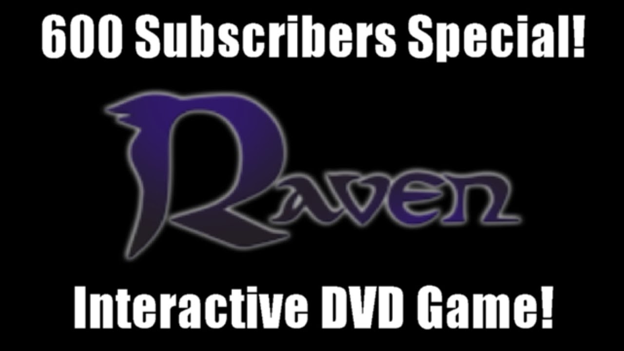 600 Subscribers Special Video - Raven: The Interactive DVD Game! - YouTube