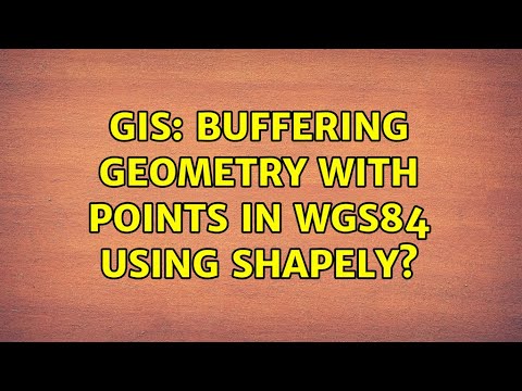 GIS: Buffering geometry with points in WGS84 using shapely? - YouTube