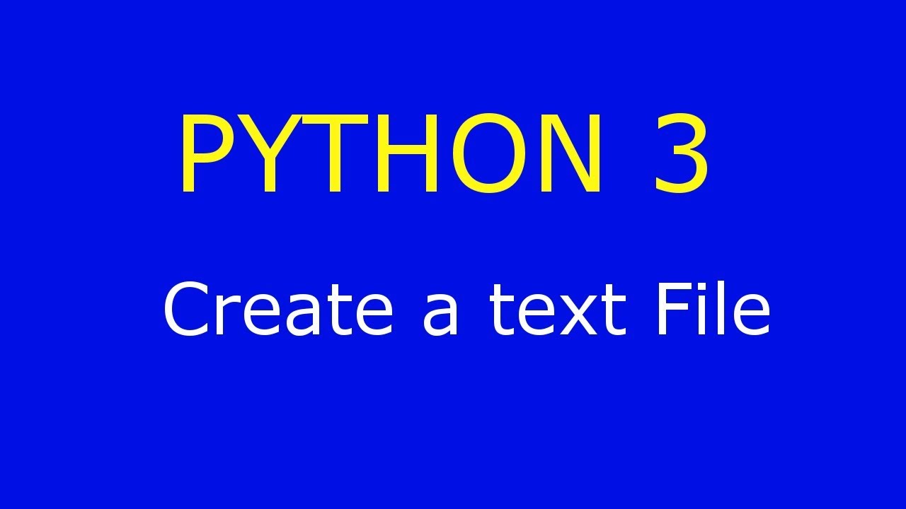 Python 3 How To Create A Text File YouTube Python 3 How To Create A Text File YouTube