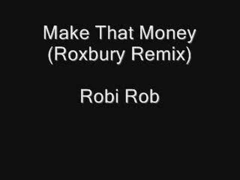 Robi Rob - Make That Money (Roxbury Remix) - YouTube