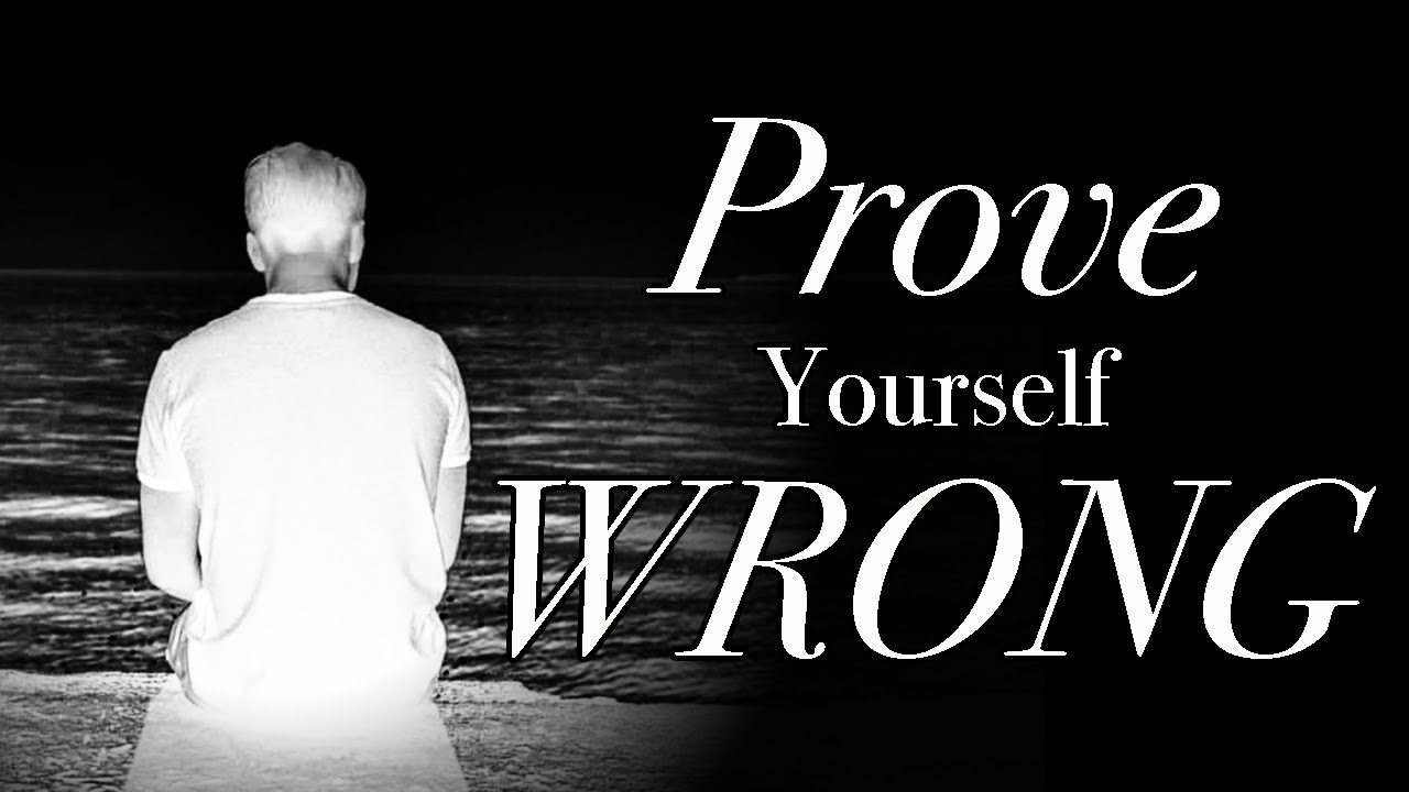 Prove Yourself Wrong | Overcoming the Need to be Right - YouTube