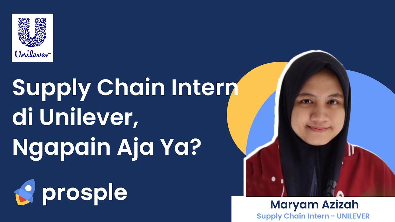 Supply Chain Internship (UAIP) di Unilever - YouTube
