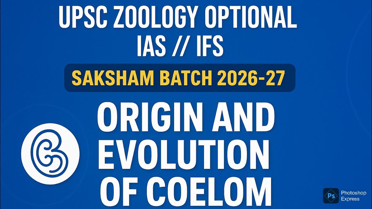 ORIGIN AND EVOLUTION OF COELOM//UPSC ZOOLOGY OPTIONAL//PAPER 1, SECTION ...