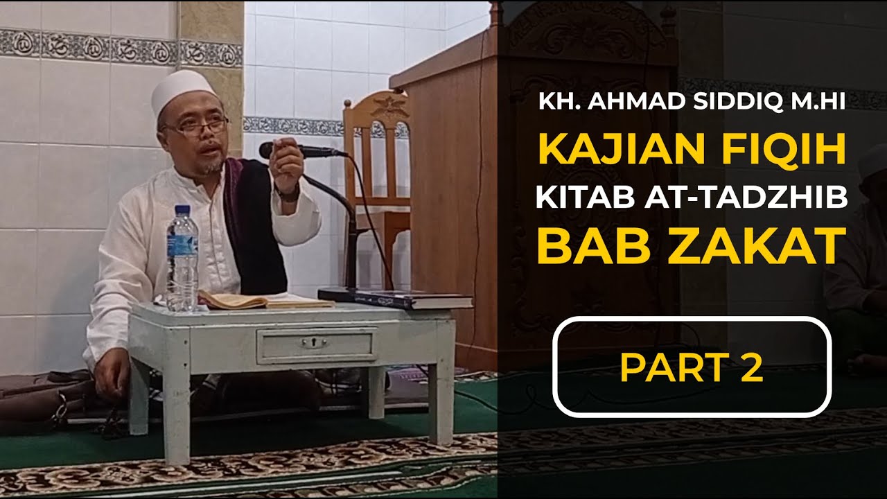 Kajian Fiqih Bab Zakat - Part 2 | KH. Ahmad Siddiq M.HI - YouTube