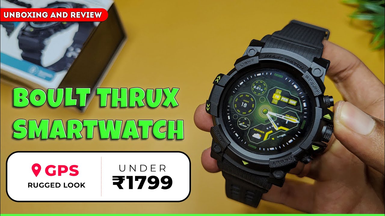 Boult Thrux Smartwatch - with Sports Rugged Look at Rs 1799 | Unboxing ...