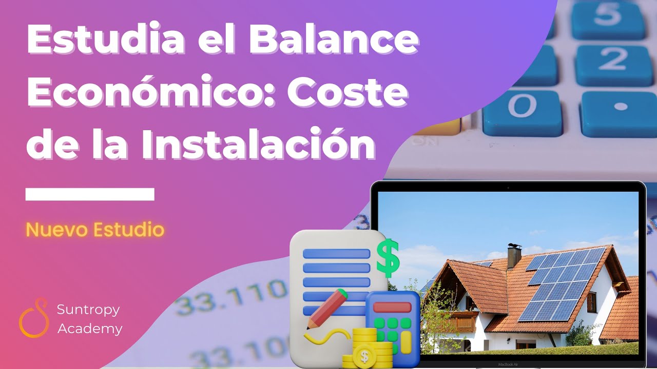 Calcula el Balance económico I: Coste neto de la Instalación | Suntropy ...