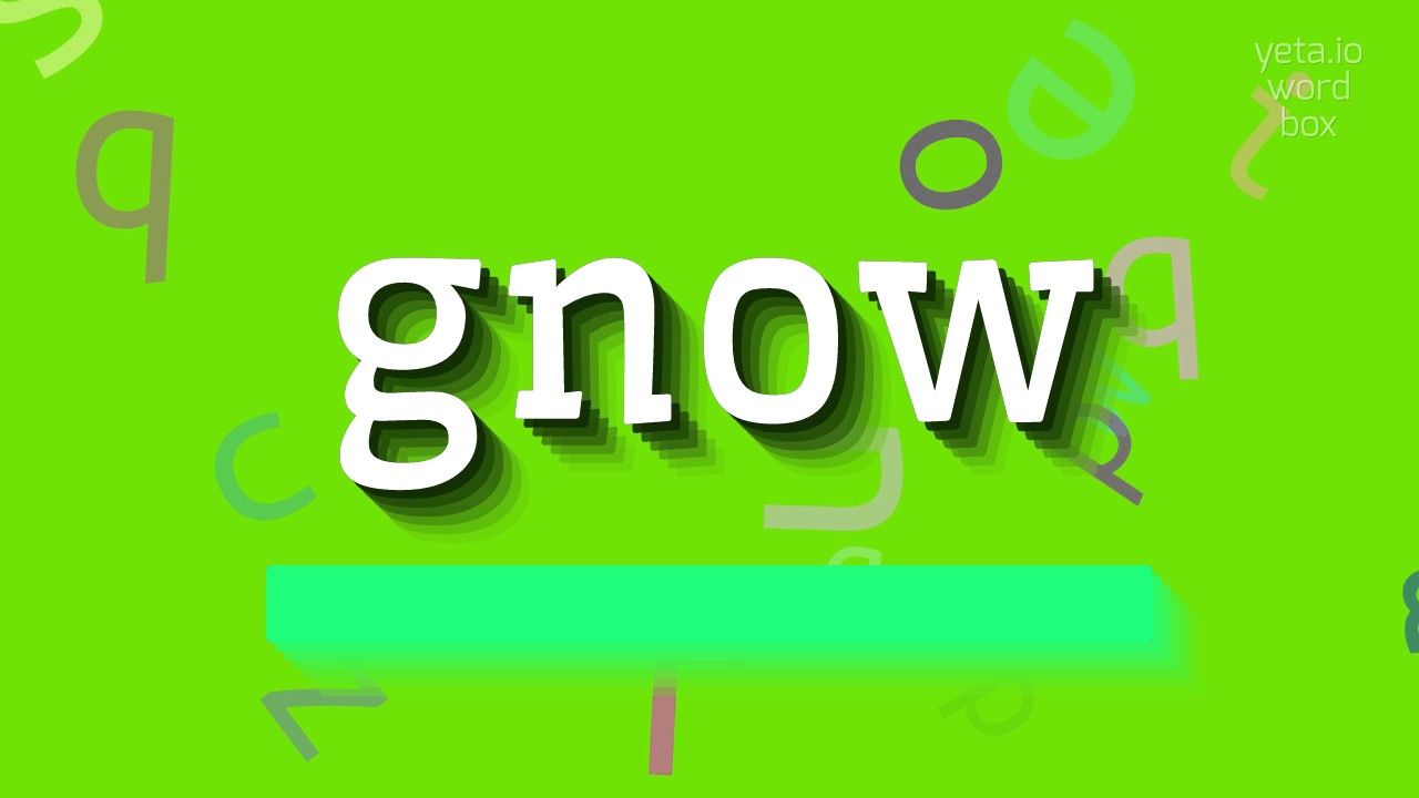 How to say "gnow"! (High Quality Voices) - YouTube