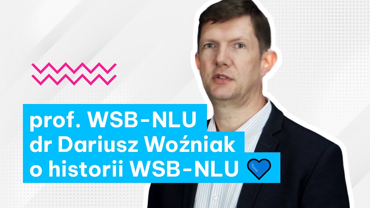 dr Dariusz Woźniak prof. WSB-NLU o historii uczelni i drodze do Rektora ...