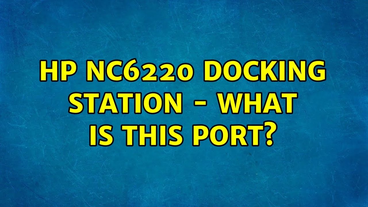 HP nc6220 docking station - what is this port? (5 Solutions!!) - YouTube
