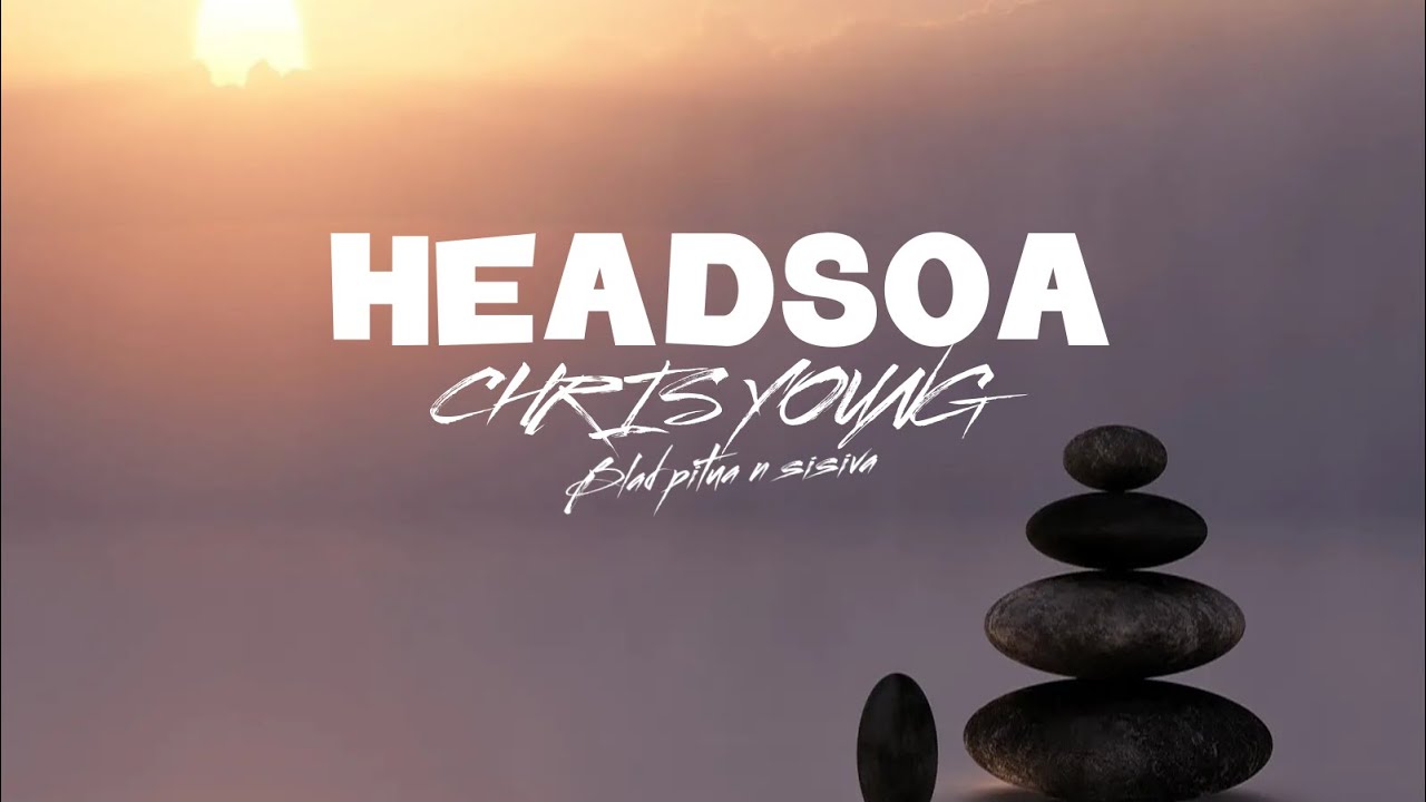 Chris Young - Headsoa (Audio) ft Blad P2A & Sisiiva - YouTube