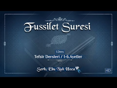 1 - Fussilet Suresi Tefsiri | 1-6. Ayetler | Tefsir Dersleri | Ebu Nuh Hoca