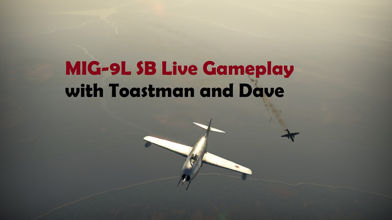 MIG-9L SB Live Gameplay with Toastman & Dave - YouTube