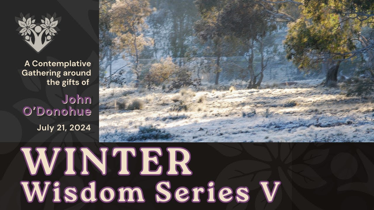 240721 - Winter Wisdom Series V - Contemplative Gathering centred on ...