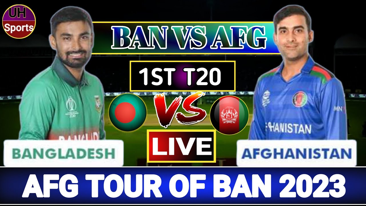 BAN Vs AFG 1st T20 Live Scores Commentary | Bangladesh Vs Afghanistan ...