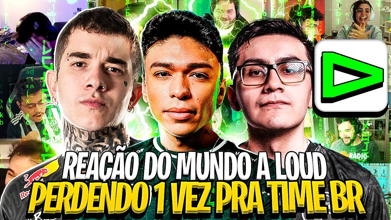 REAÇÃO DOS STREAMERS VENDO A LOUD PERDER a 1 VEZ PARA TIME BRASILEIRO ...