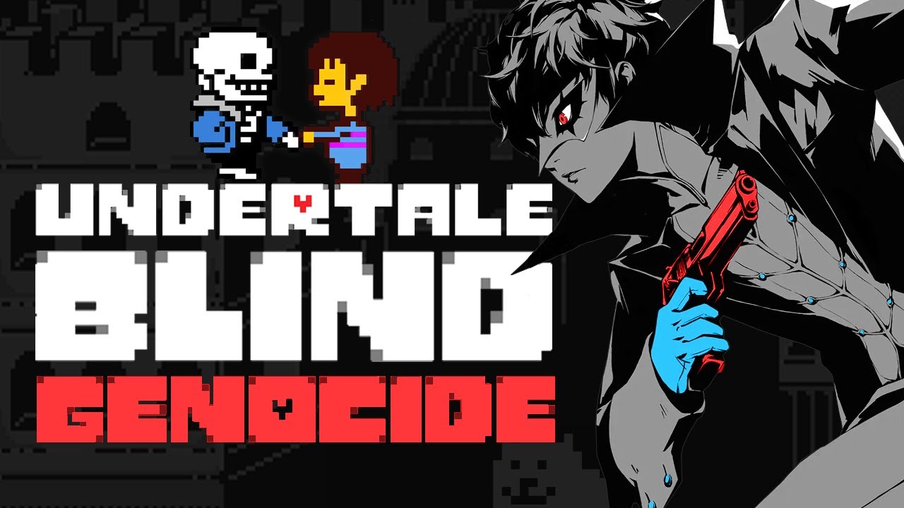 Undertale Genocide Route COMPLETELY BLIND - YouTube