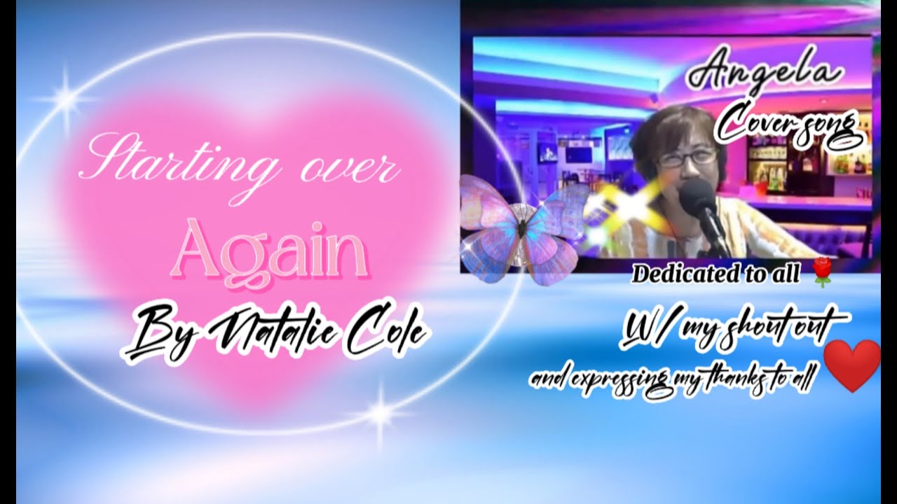 Starting over Again popularized by Natalie Cole, (cover song) Dedicated ...
